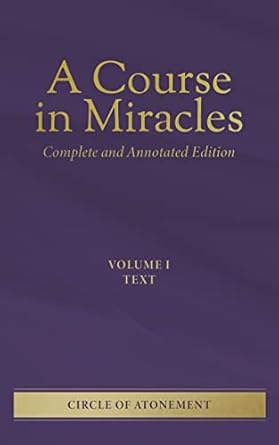 A Course in Miracles Volume I: Text : Based on the original handwritten ...