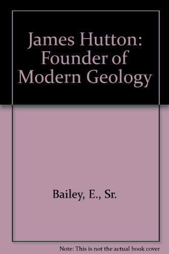 James Hutton: Founder of Modern Geology: E. Bailey: 9789995627539 ...