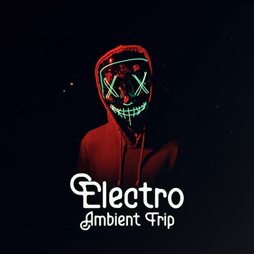Play Electro Ambient Trip: Beautiful Sounds to Relax, Study and Sleep ...