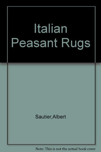 Italian Peasant Rugs: Sautier, Albert, 31 Color & b/w Illustrations ...