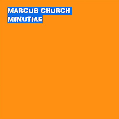 Play Minutiae by Marcus Church on Amazon Music
