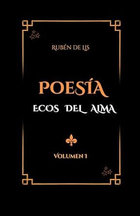 Poesía: Ecos del Alma (Volumen 1) (Spanish Edition): De Lis, Rubén ...