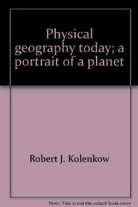 Physical Geography Today: A Portrait of a Planet: Muller, Robert A ...