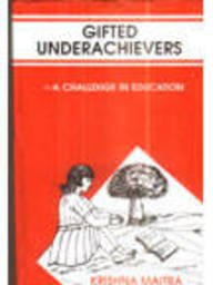 Gifted underachievers: A challenge in education: Maitra, Krishna ...