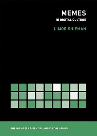 Memes in Digital Culture (The MIT Press Essential Knowledge series ...