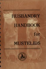 Husbandry Handbook for Mustelids: Partridge, John (editor), Partridge ...