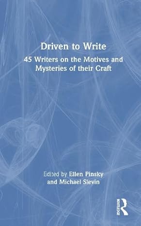 Amazon.com: Driven to Write: 45 Writers on the Motives and Mysteries of their Craft ...