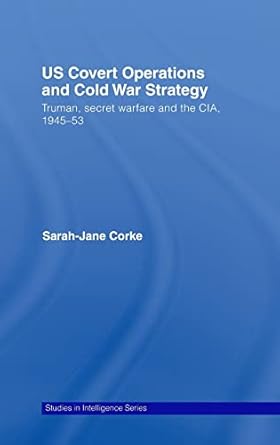 US Covert Operations and Cold War Strategy: Truman, Secret Warfare and ...