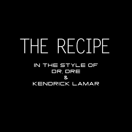 Amazon.com: The Recipe (In The Style of Dr. Dre & Kendrick Lamar ...