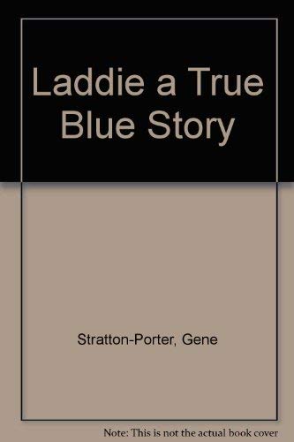 Laddie a True Blue Story: Stratton-Porter, Gene: 9780891909330: Amazon ...