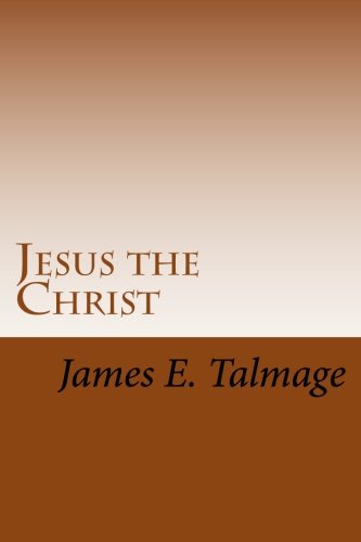 Jesus the Christ: Amazon.co.uk: Talmage, James E.: 9781481239998: Books