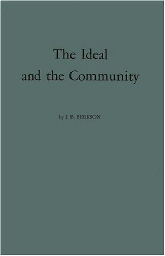 The Ideal and the Community: A Philosophy of Education: Berkson, Isaac ...