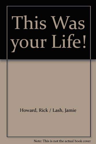 This Was Your Life: Howard, Rick, Lash, Jamie: 9780854768585: Amazon ...