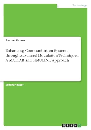 Enhancing Communication Systems through Advanced Modulation Techniques. A MATLAB and SIMULINK ...