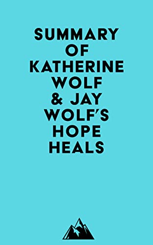 Amazon.com: Summary of Katherine Wolf & Jay Wolf's Hope Heals eBook ...