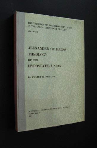 Alexander of Hale's Theology of the Hypostatic Union (Studies and Texts ...