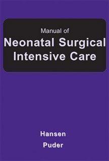 Manual of Neonatal Surgical Intensive Care: Hansen, Anne, Puder, Mark ...