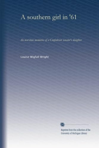 A southern girl in '61: the war-time memories of a Confederate senator ...