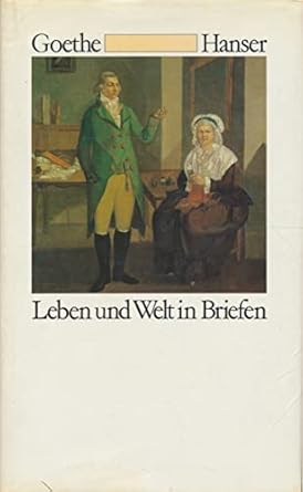 Amazon.com: Goethe, Leben und Welt in Briefen (Hanserbibliothek ...