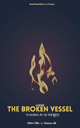 Amazon.com: The Broken Vessel : Walking In Authority (The Broken Vessel ...