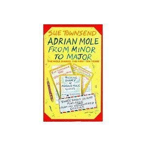 Adrian Mole from Minor to Major: The Mole Diaries - The First Ten Years ...