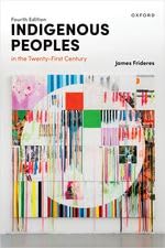 Indigenous Peoples in the Twenty-First Century 4E: James S. Frideres ...