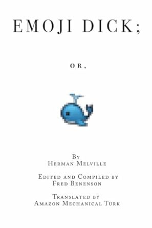 Emoji Dick Soft Cover: Fred Benenson: 9780557663149: Amazon.com: Books