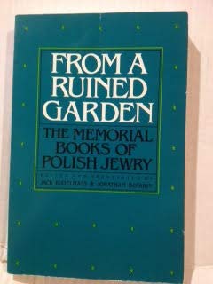 From a Ruined Garden: The Memorial Books of Polish Jewry: Kugelmass ...