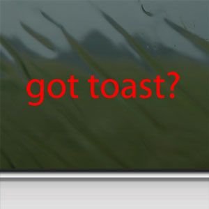 Amazon.com: Got Toast? Red Sticker Decal Fits Scion Xb Honda Element ...