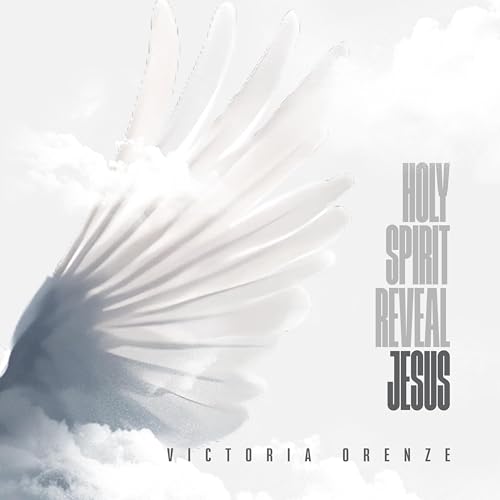 Amazon.com: Holy Spirit Reveal Jesus : Victoria Orenze: Digital Music