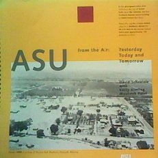 ASU from the air: Yesterday, today and tomorrow: Scheatzle, David ...
