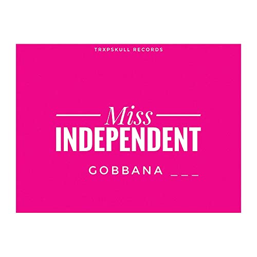 miss independent de Gobbana___ en Amazon Music Unlimited