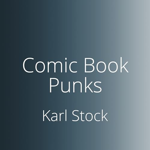 Comic Book Punks: How a Generation of Brits Reinvented Pop Culture ...