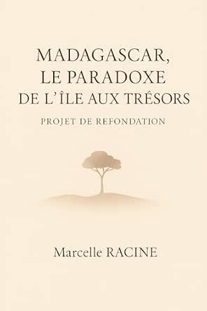 MADAGASCAR, LE PARADOXE DE L'ILE AUX TRESORS: Projet de refondation ...