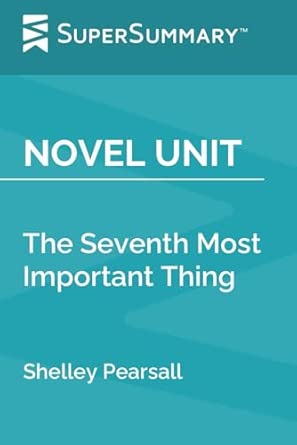 Novel Unit: The Seventh Most Important Thing by Shelley Pearsall ...