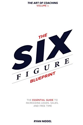 The Six Figure Blueprint: The Essential Guide To Increasing Leads ...