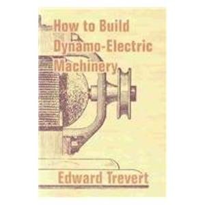How to Build Dynamo-electric Machinery: Embracing Theory Designing and ...