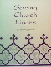 Sewing Church Linens: Convent Hemming and Simple Embroidery: Elizabeth ...
