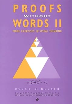 Proofs without Words II (Classroom Resource Materials): Roger B. Nelsen ...