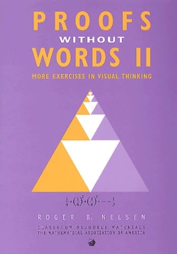 Proofs without Words II (Classroom Resource Materials): Roger B. Nelsen ...