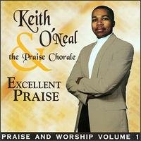 Excellent Praise - Keith O'Neal & Praise Chorale: Amazon.de: Musik-CDs ...