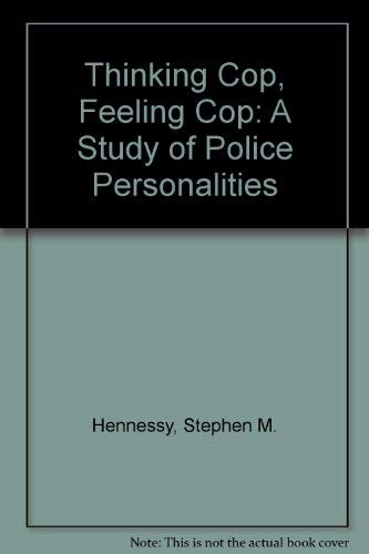 Thinking Cop, Feeling Cop: A Study of Police Personalities: Stephen M ...
