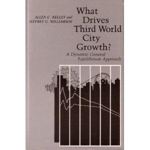 What Drives Third World City Growth?: Kelley, Allen C., Burley, Nancy ...