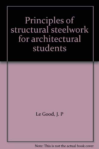 Principles of structural steelwork for architectural students: J. P Le ...