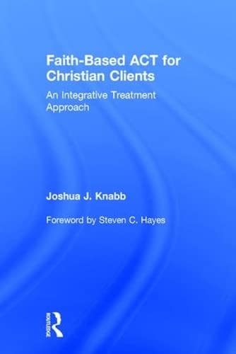Amazon.com: Faith-Based ACT for Christian Clients: An Integrative ...