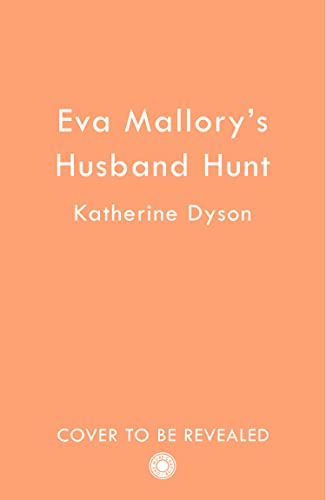 Eva Mallory’s Husband Hunt: A charming and uplifting romance for 2023 ...