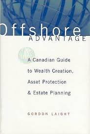 Offshore Advantage : A Canadian Guide to Wealth Creation, Asset ...