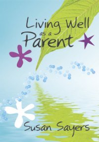 Susan Sayers-Living Well as a Parent-Christian Books [Hardcover] Susan ...