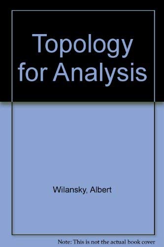 Topology for Analysis: Wilansky, Albert: 9780898743432: Amazon.com: Books