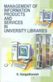 Management of Information Products and Services in University Libraries ...